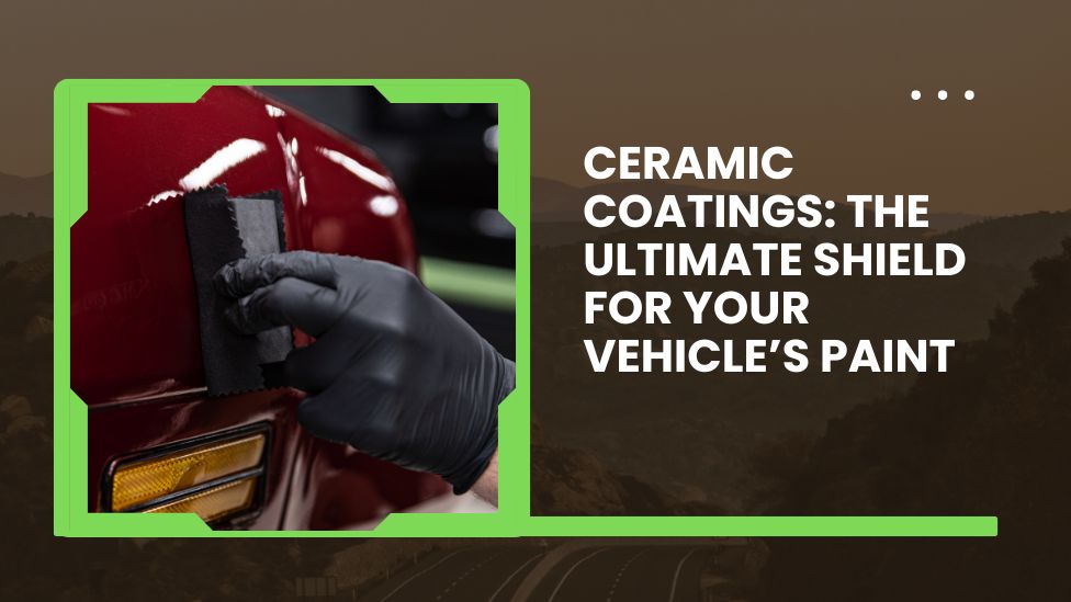Ceramic Coatings: The Ultimate Shield for Your Vehicle’s Paint ...